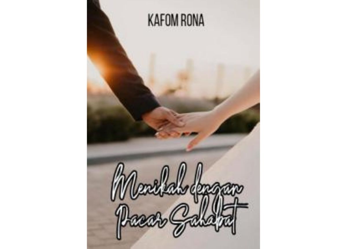 Link Baca Novel Menikah Dengan Pacar Sahabat Kafom Rona Full Episode